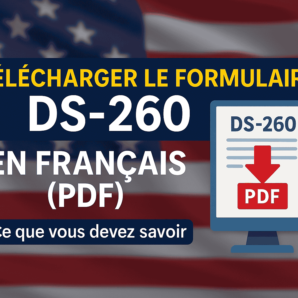 Télécharger Le Formulaire DS-260 En Français (PDF) : Guide