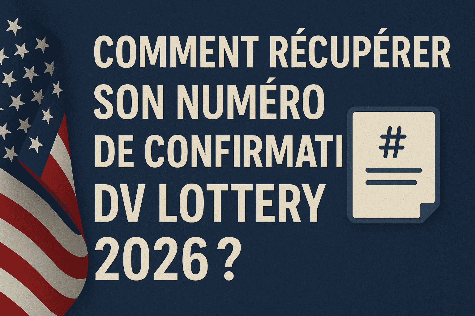 Comment Récupérer Son Numéro De Confirmation DV Lottery 2026